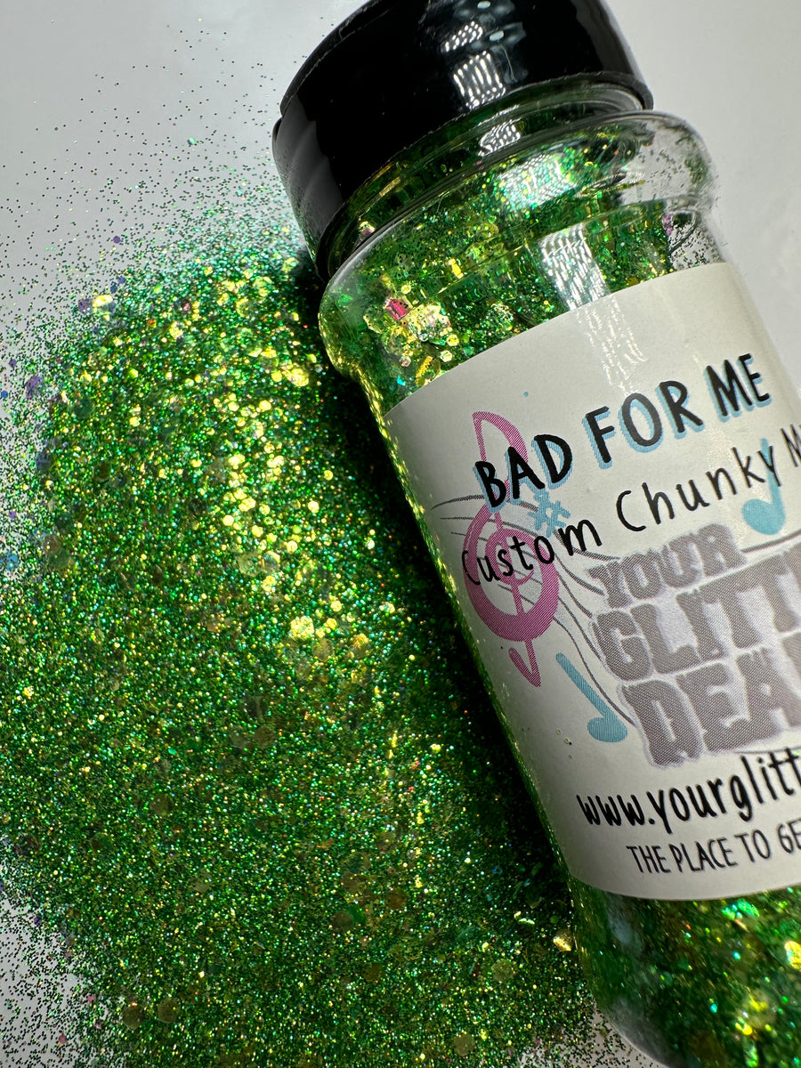 BAD FOR ME – YOUR GLITTER DEALER